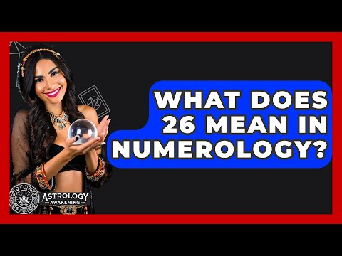 What Does 26 Mean In Numerology? - Astrology Awakening