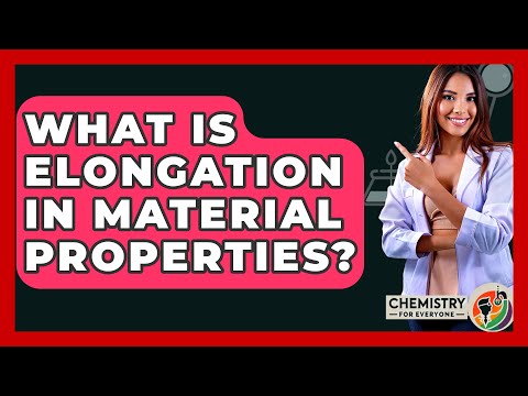 What Is Elongation In Material Properties? - Chemistry For Everyone