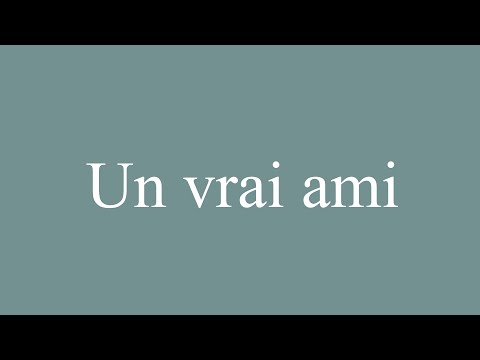 How to Pronounce ''Un vrai ami'' (A real friend) Correctly in French