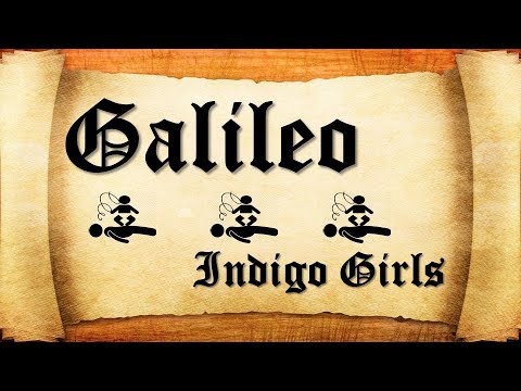 Galileo .... Indigo Girls .... lyrics video