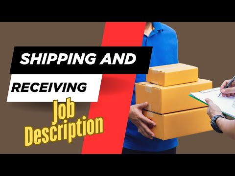 Job description of Shipping and Receiving - Roles, Responsibilities & Skills