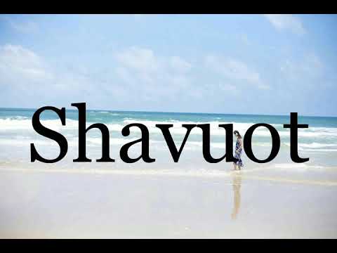How To Pronounce Shavuot🌈🌈🌈🌈🌈🌈Pronunciation Of Shavuot