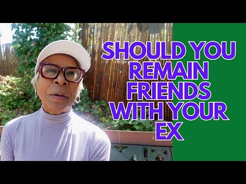 SHOULD YOU REMAIN FRIENDS WITH YOUR EX: Relationship advice goals & tips