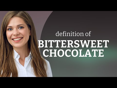 Bittersweet chocolate | BITTERSWEET CHOCOLATE meaning