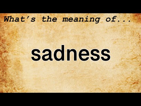 Sadness Meaning : Definition of Sadness