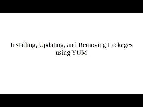 Installing, Updating, and Removing Packages using YUM