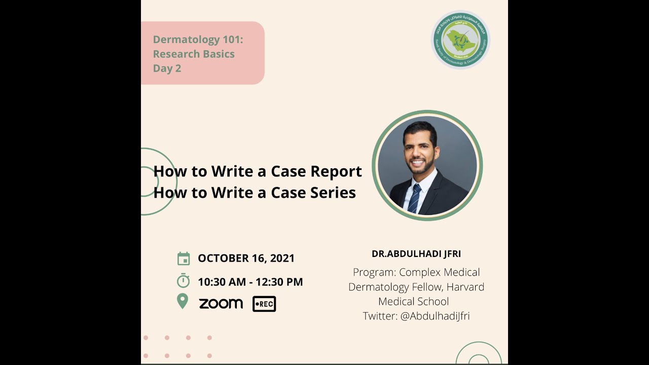 “Dermatology 101” How to write a case report and case series with Dr. Abdulhadi Jfri