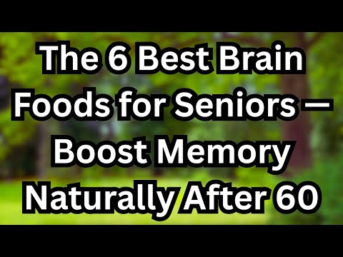 The 6 Best Brain Foods for Seniors — Boost Memory Naturally After 60