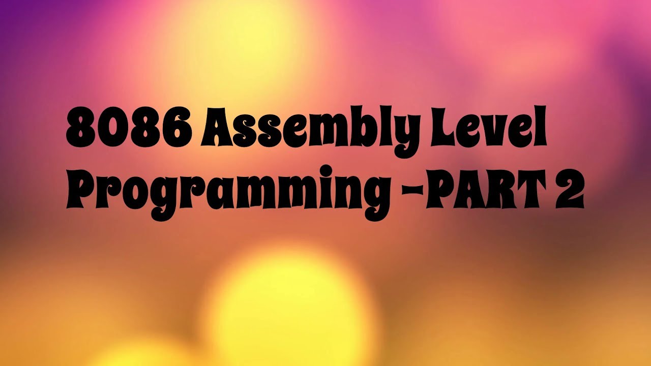 8086 Microprocessor Assembly Level Programming - PART 2