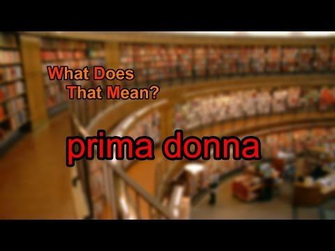 What does prima donna mean?