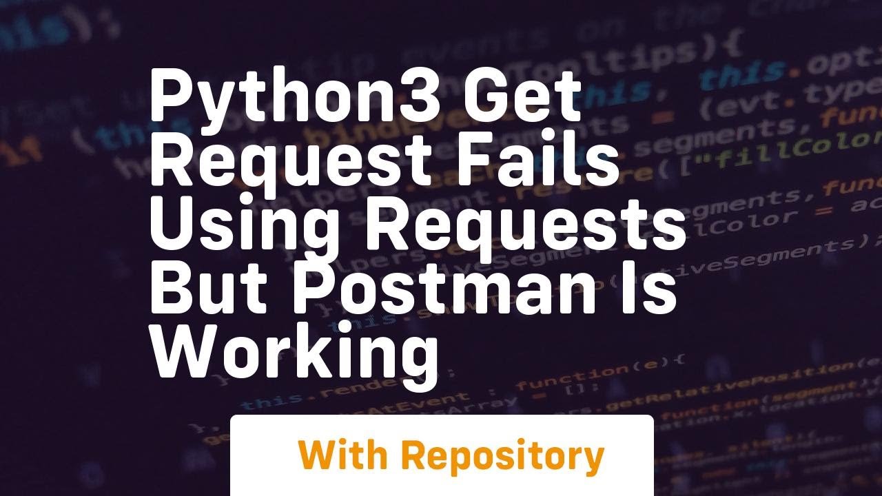 Python3 GET request fails using requests but Postman is working