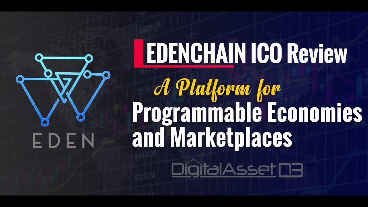 EDENCHAIN ICO Rating & Review: A Platform for Programmable Economies and Marketplaces