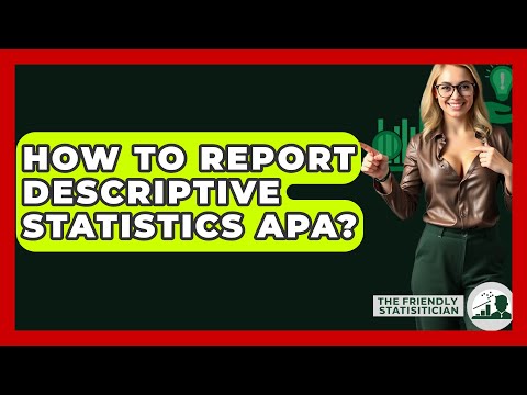 How To Report Descriptive Statistics APA? - The Friendly Statistician
