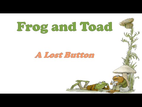 Frog & Toad: A Lost Button    READ ALOUD