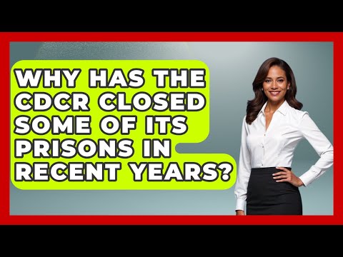 Why Has The CDCR Closed Some Of Its Prisons In Recent Years? - Jail & Prison Insider