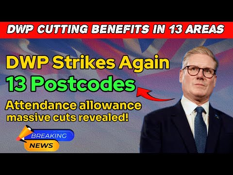 Are Your Benefits at Risk? DWP Slashes Attendance Allowance in 13 Postcodes