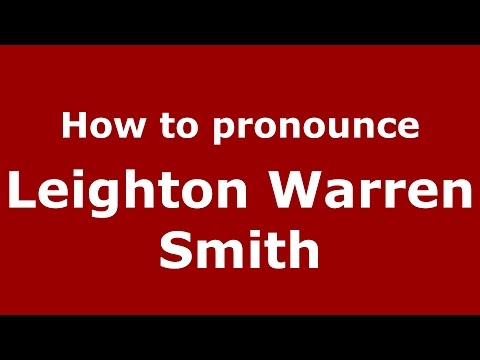 How to pronounce Leighton Warren Smith (American English/US) - PronounceNames.com