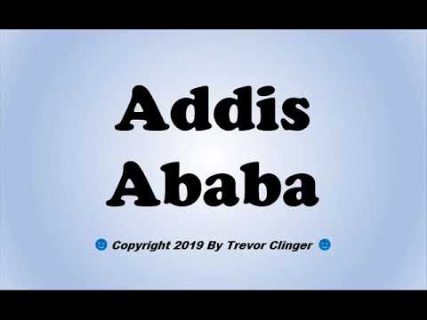 How To Pronounce Addis Ababa