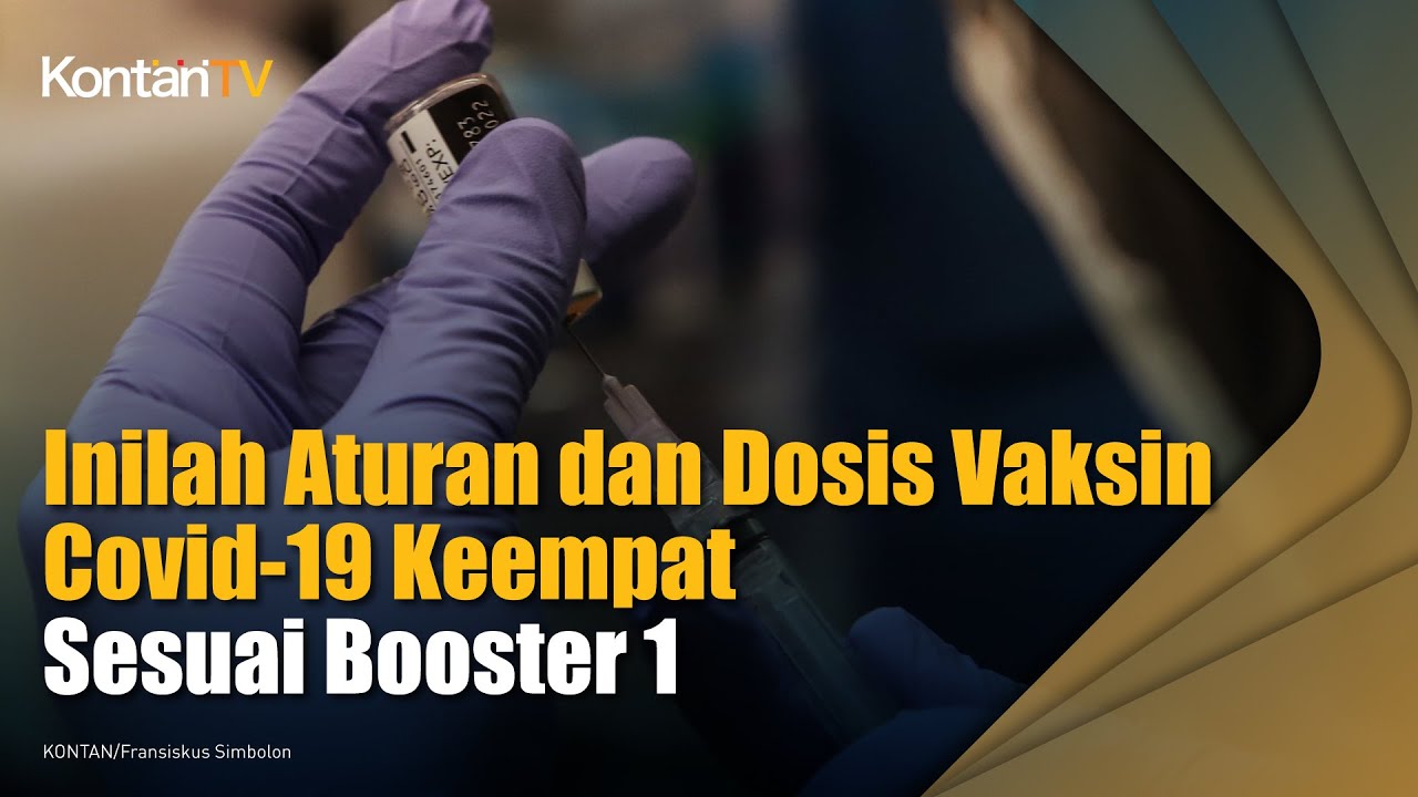 Inilah Aturan dan Dosis Vaksin Covid-19 Keempat Sesuai Booster 1