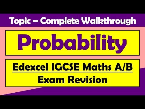 Probability - Complete Topic Walkthrough for Edexcel GCSE & IGCSE Maths A/B