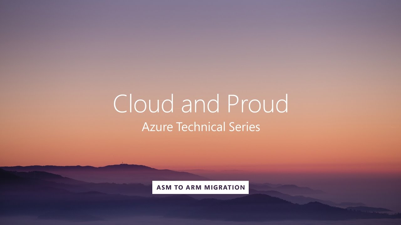 Cloud and Proud - ARM Session 4 - ASM to ARM Migration