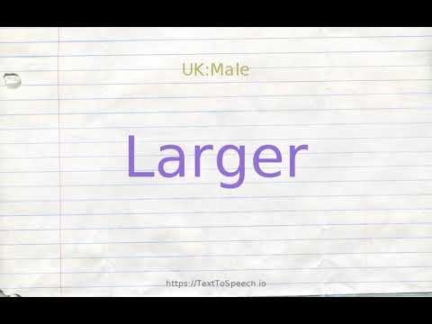 How to pronounce larger