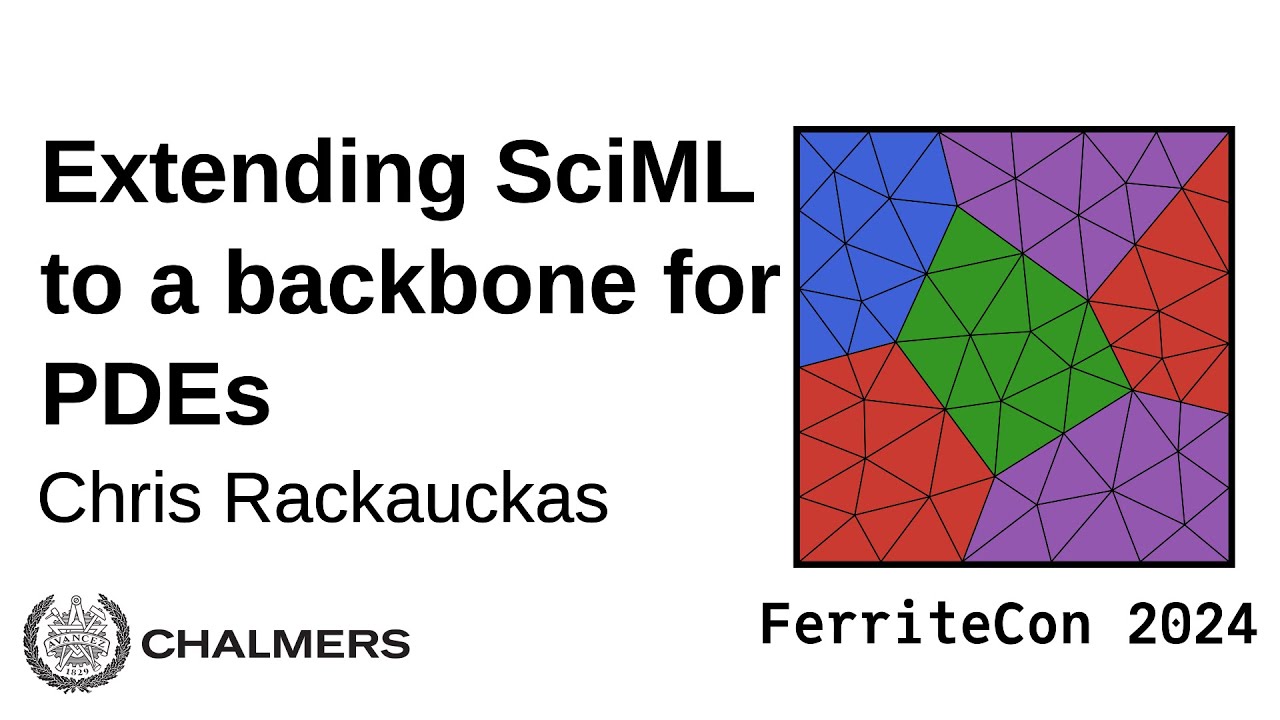 FerriteCon 2024 Chris Rackauckas: Extending the Julia SciML Ecosystem to a Backbone for PDEs