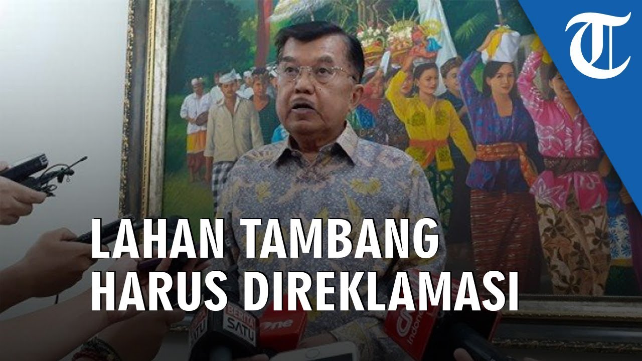 Jusuf Kalla Sebut Lahan Tambang Harus Direklamasi - Tribun Video Jusuf Kalla Sebut Lahan Tambang Harus Direklamasi - Tribun Video