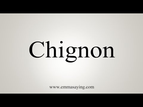 How To Say Chignon