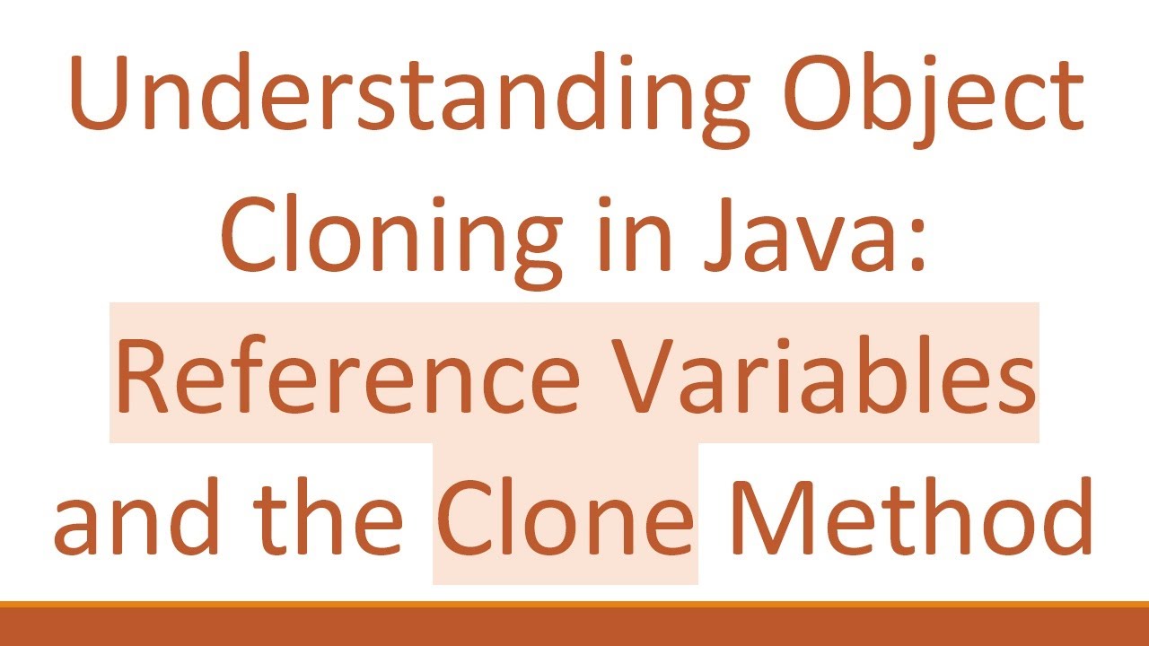 Understanding Object Cloning in Java: Reference Variables and the Clone Method