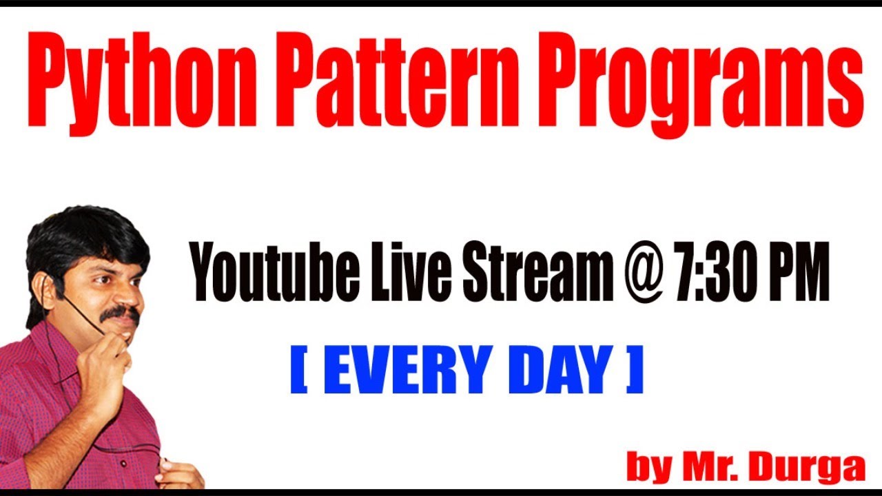 Python Patterns Programs Youtube Live Stream by Durga Sir @ 7:30PM