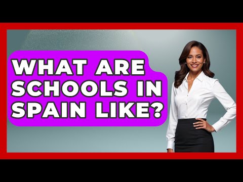 What Are Schools In Spain Like? - Iberian Wonders