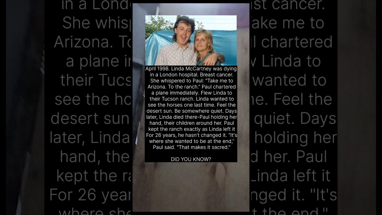 Paul McCartney flew his dying wife, Linda, to their Arizona ranch as her final wish.#ytshorts