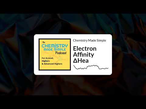 Chemistry Made Simple - Electron Affinity ΔHea