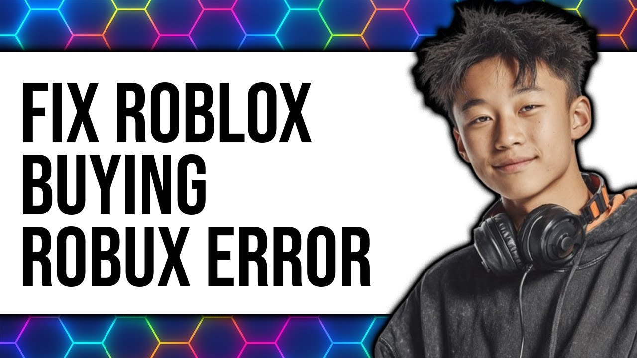 How To Fix Roblox Buying Robux Error 2025 - Full Guide