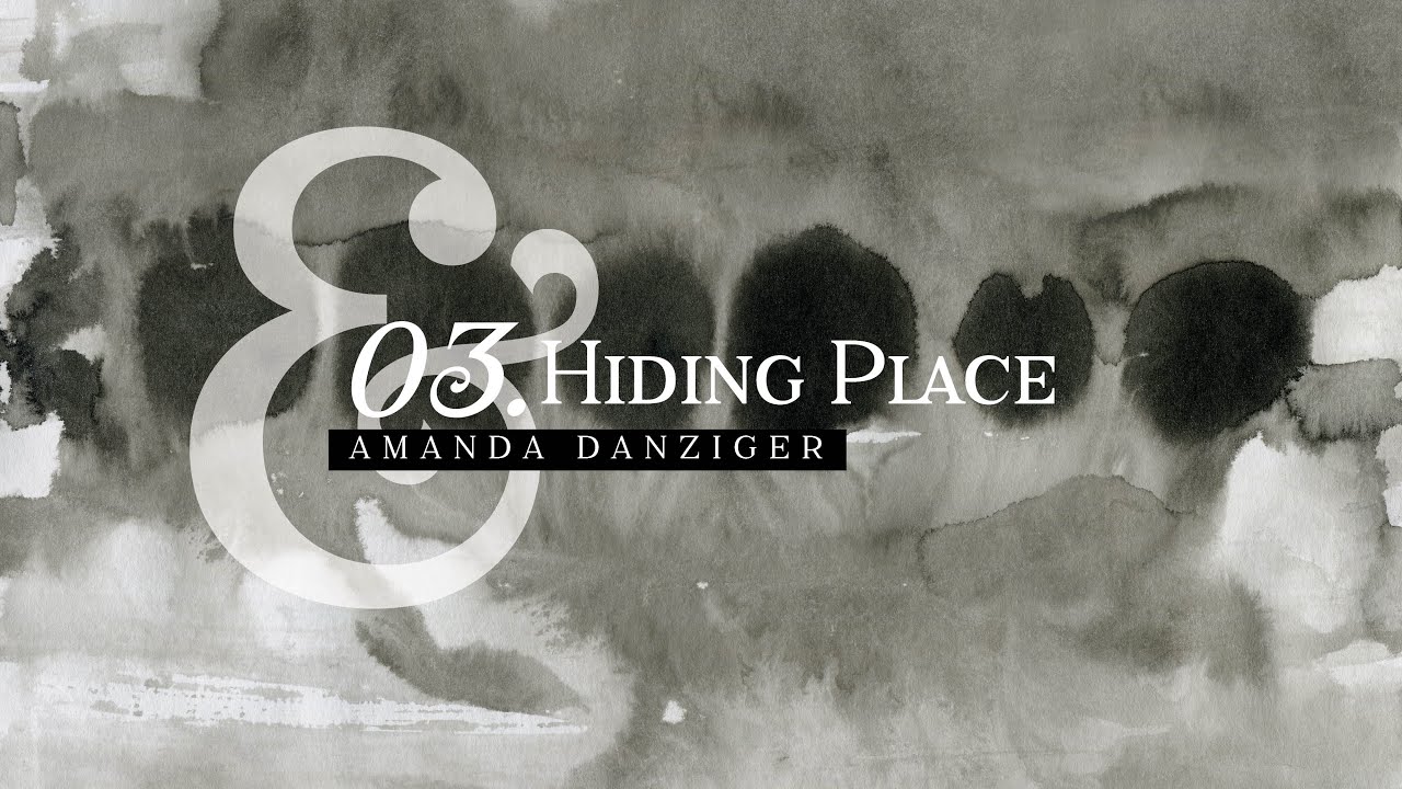 Hiding Place - Amanda Danziger - Lyric Video