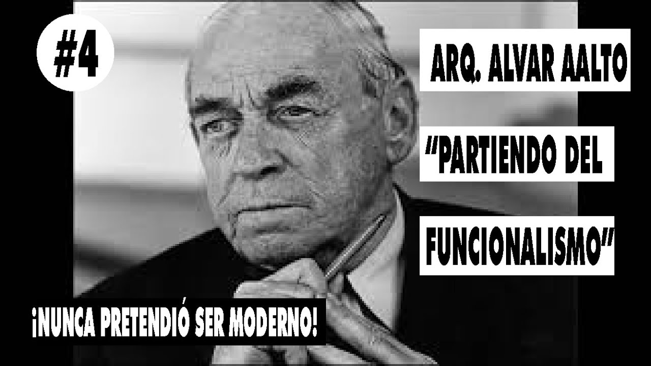 ARQUITECTO ALVAR AALTO / PARTIENDO DEL FUNCIONALISMO