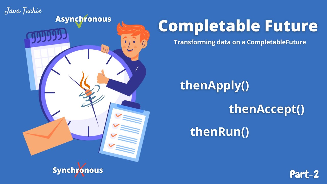 Java 8 CompletableFuture Tutorial Part-2 | thenApply(), thenAccept() & ThenRun() | JavaTechie