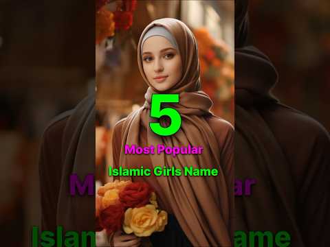 5 Most Popular Islamic Girls Name #names#islamicnames