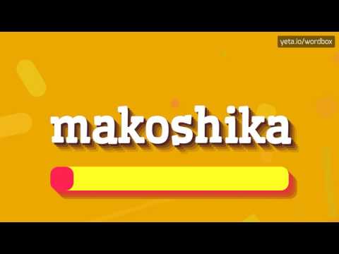 MAKOSHIKA - HOW TO PRONOUNCE IT!?