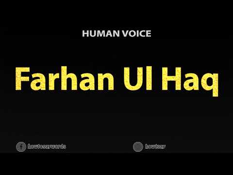 How To Pronounce Farhan Ul Haq