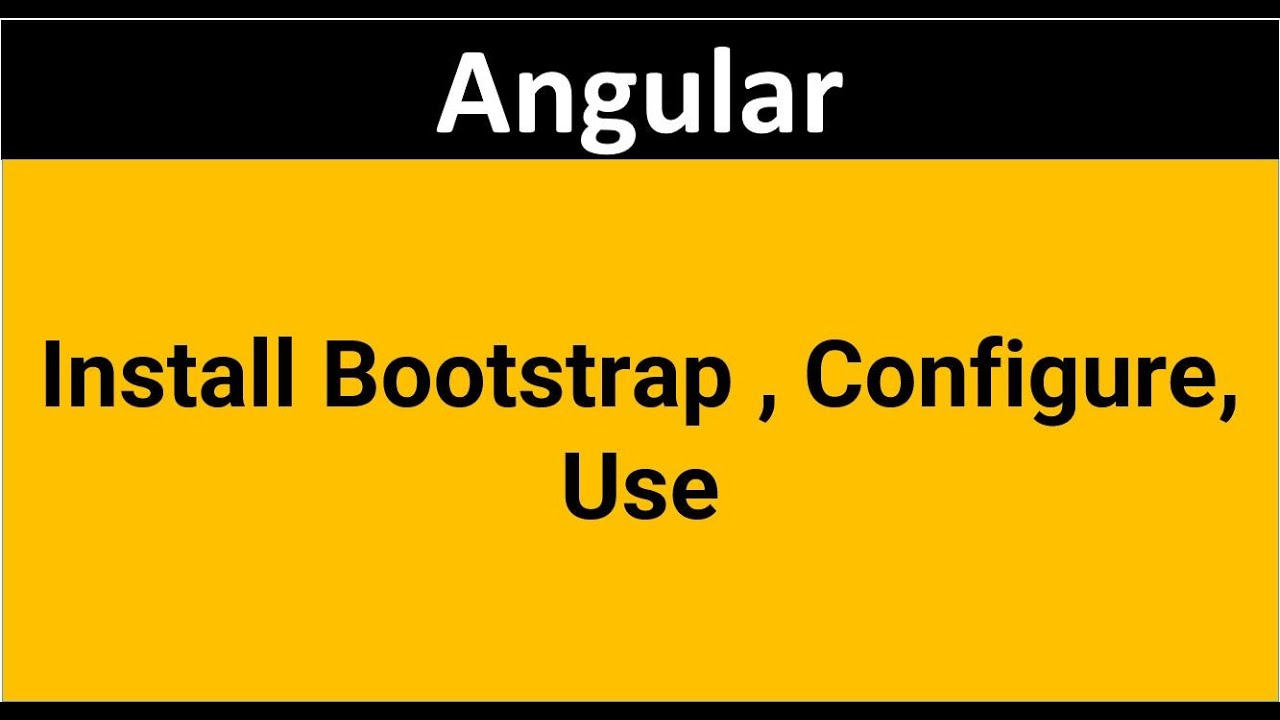 Install Bootstrap in Angular , Use it