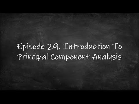 Episode 29. Introduction to Principal Component Analysis (PCA)
