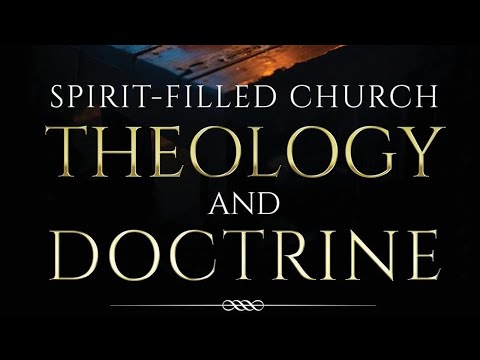 Spirit-Filled Church Theology and Doctrine