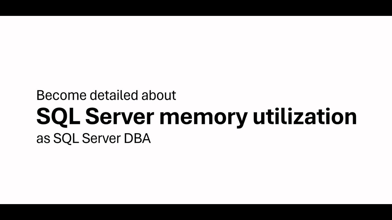 In-detail explanation of SQL Server memory utilization: Wisely troubleshoot SQL Server memory issues