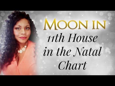 MOON IN THE 11TH HOUSE OF THE NATAL CHART
