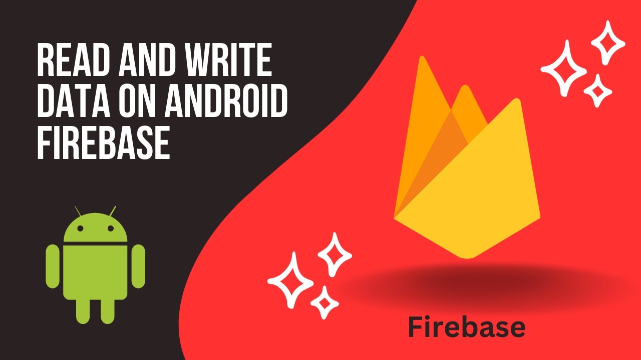 Mastering Firebase: Read/ Write Data On Android 2023