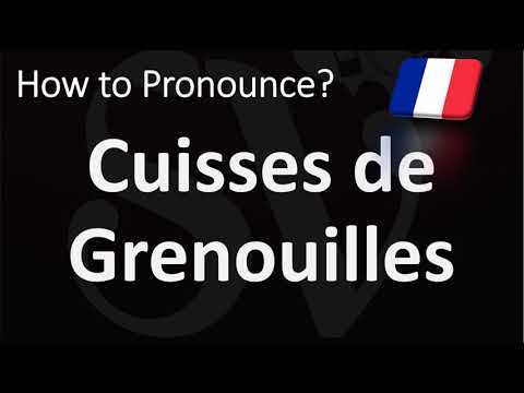 How to Pronounce Cuisses de Grenouilles? | How to Say Frog's Legs in French?