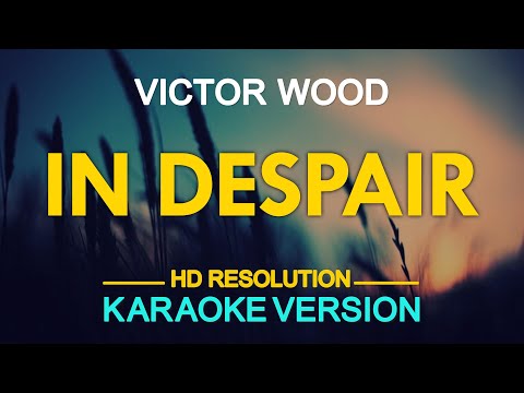 IN DESPAIR - Victor Wood (KARAOKE Version)