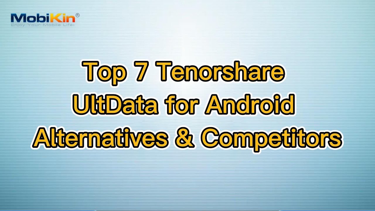 Top 7 Tenorshare UltData for Android Alternatives & Competitors